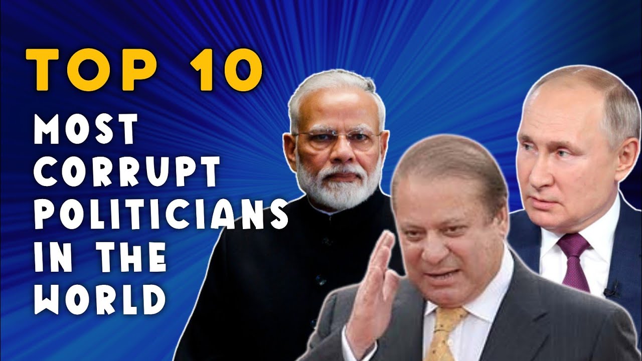 Top 10 Most Corrupt Politicians in The World Top 10 Facts Ilyas Sahil ...