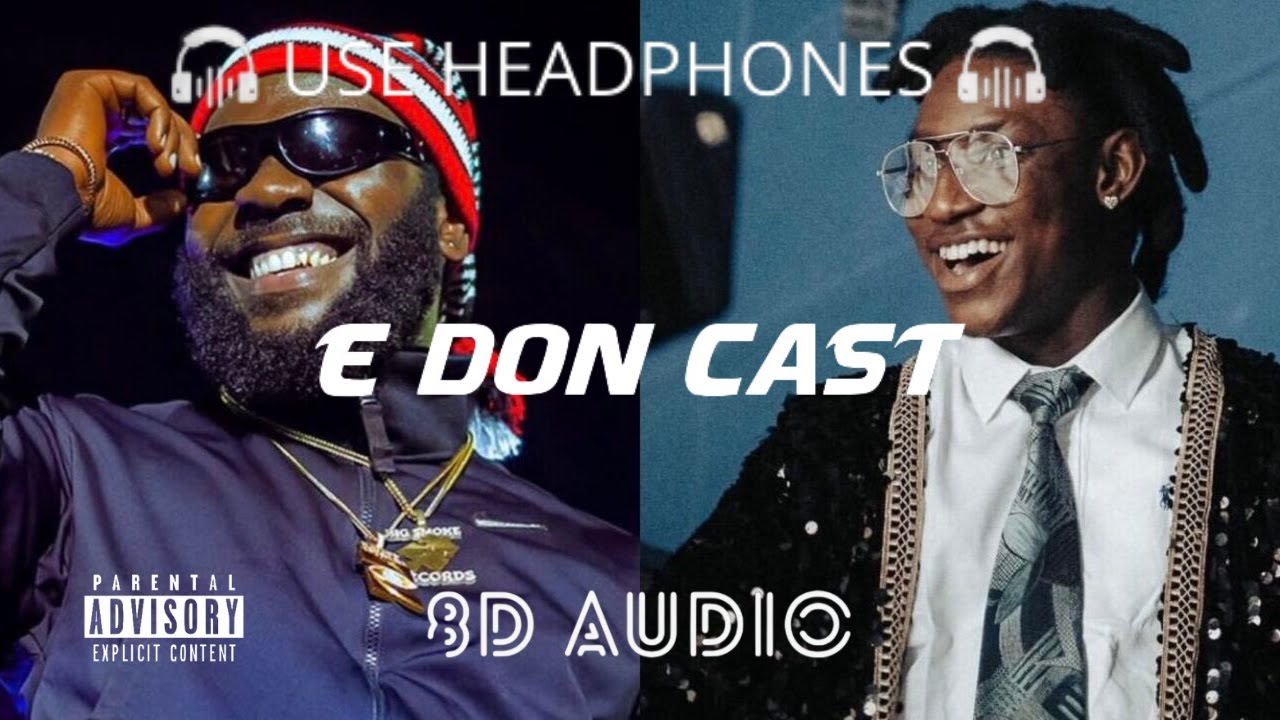 Shallipopi - E Don Cast Ft. ODUMODUBLVCK (8D Audio) 🎧 - YouTube