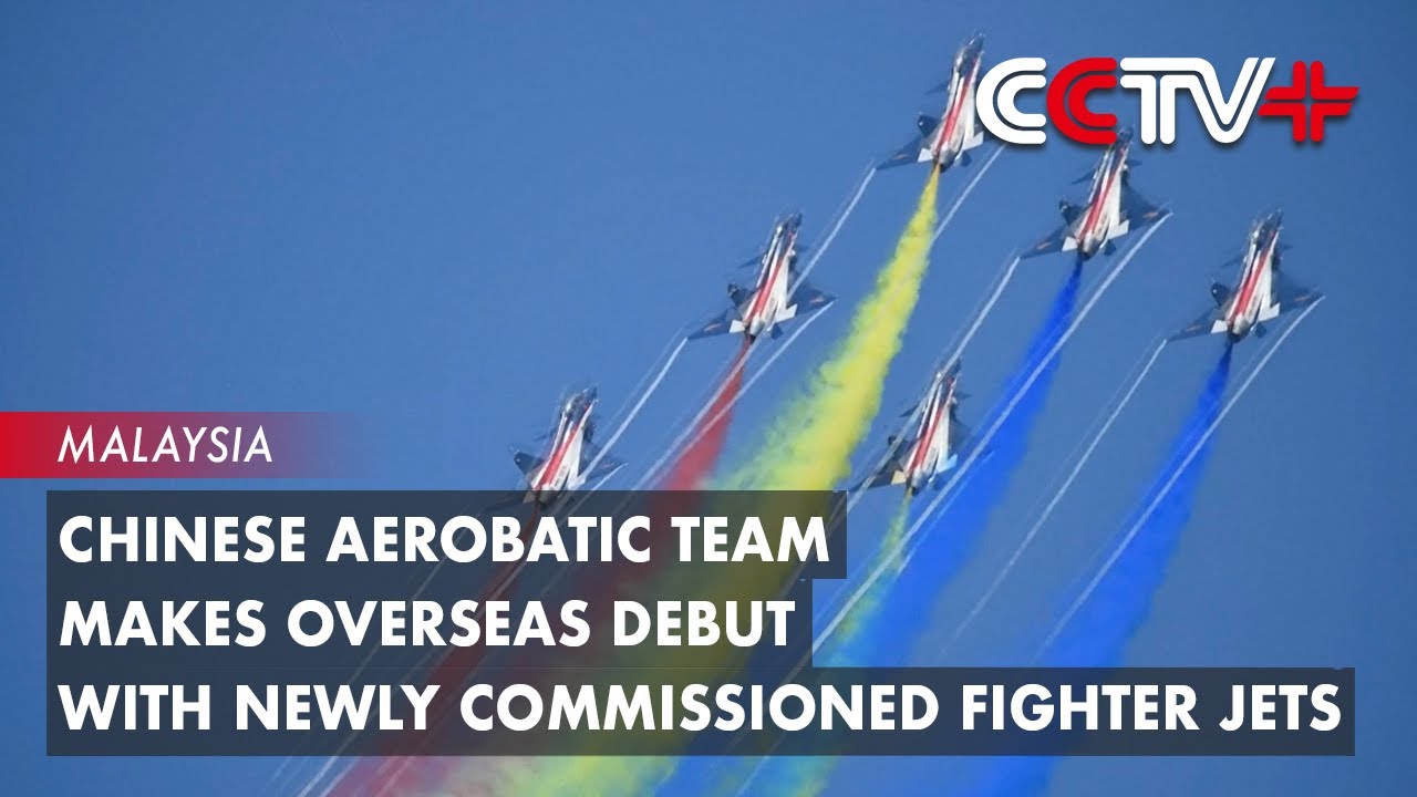 Chinese Aerobatic Team Makes Overseas Debut with Newly Commissioned ...