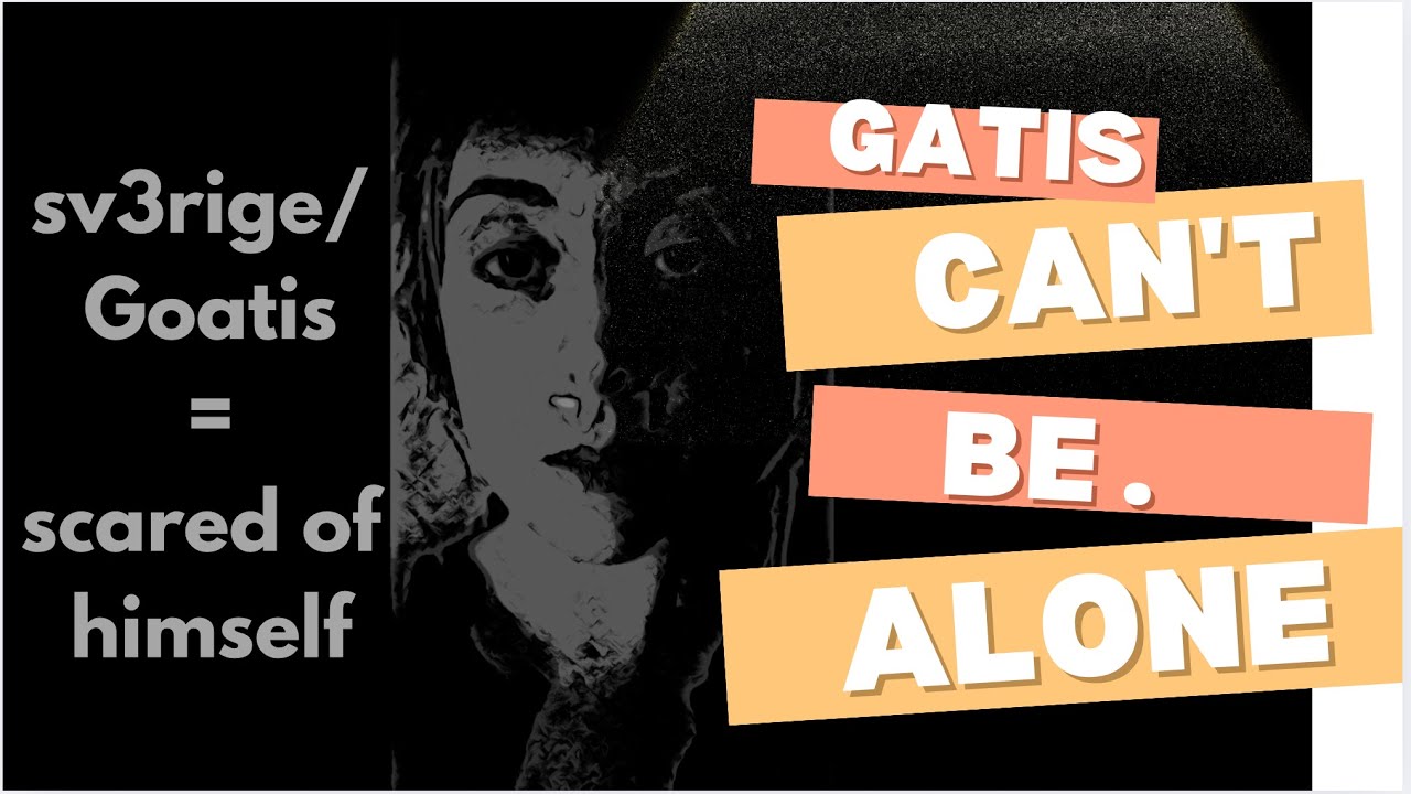 Gatis can NOT be Alone. sv3rige / Goatis is Scared of his own Presence ...