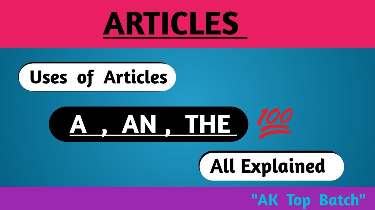 Articles in english grammer | Uses of a , an , the | 2024 | All explained | AK Top Batch - YouTube