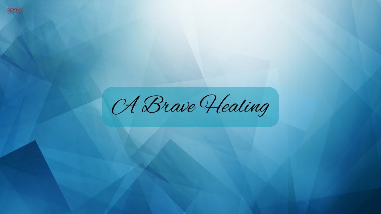 Revive Ministries Podcast “A BRAVE HEALING” With Richard Tierney - YouTube