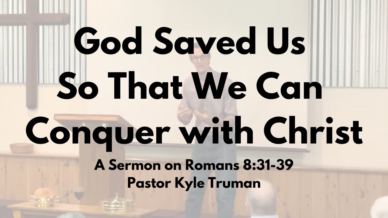 God Saved Us So That We Can Conquer with Christ | Romans 8:31-39 - YouTube