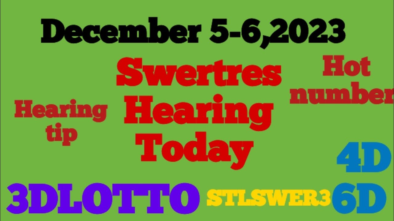 Swertres Hearing Guide Tips 3D 4D 6D and STL December 5-6,2023 - YouTube