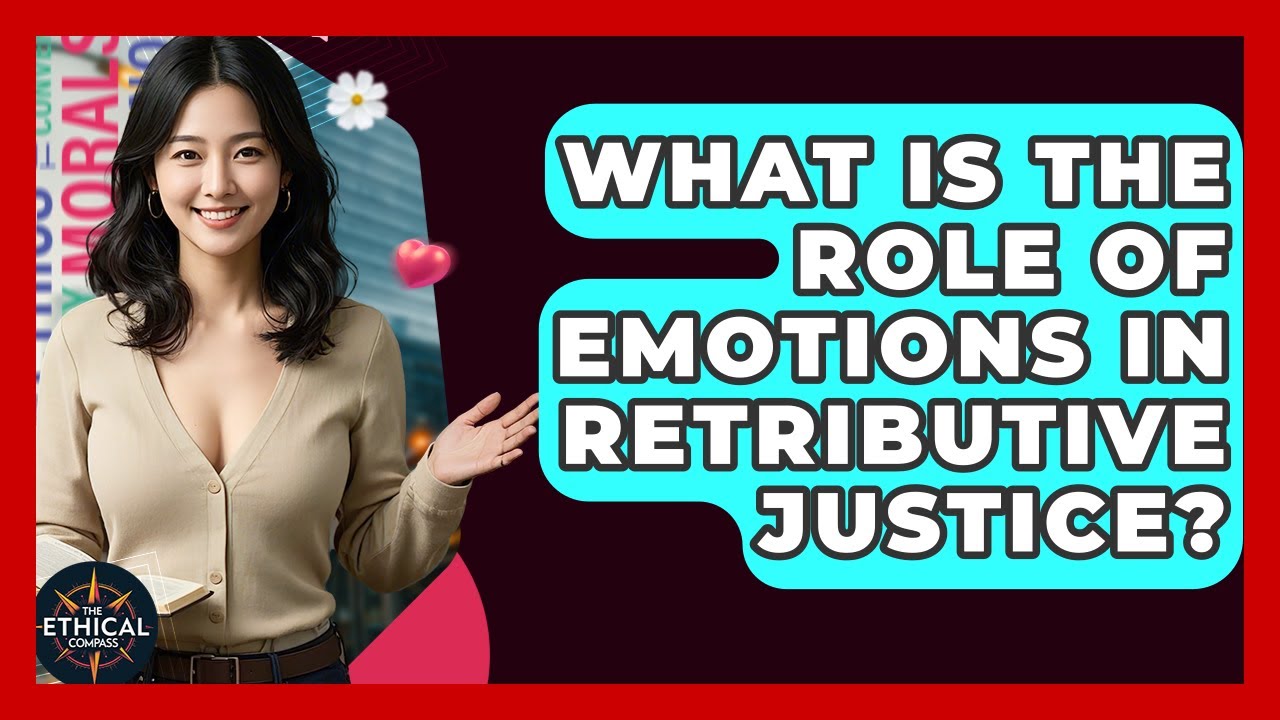 What Is The Role Of Emotions In Retributive Justice? - The Ethical ...