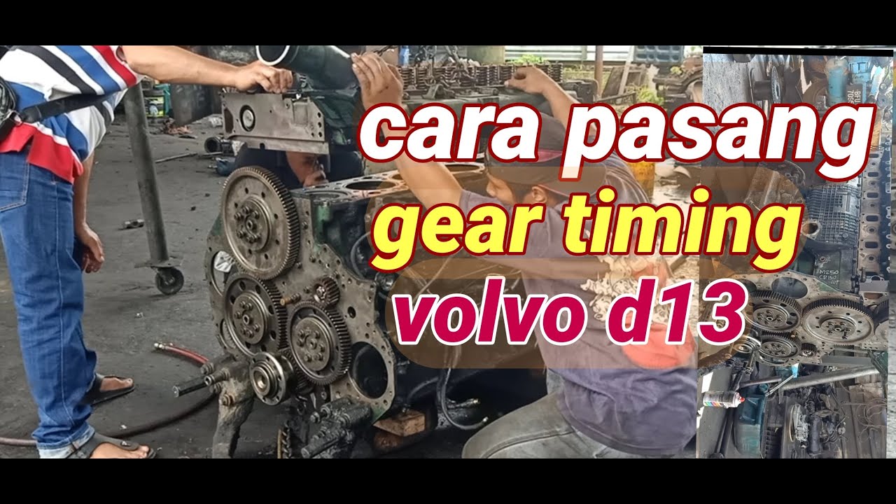 CARA PASANG TIMING GEAR VOLVO D13 - YouTube