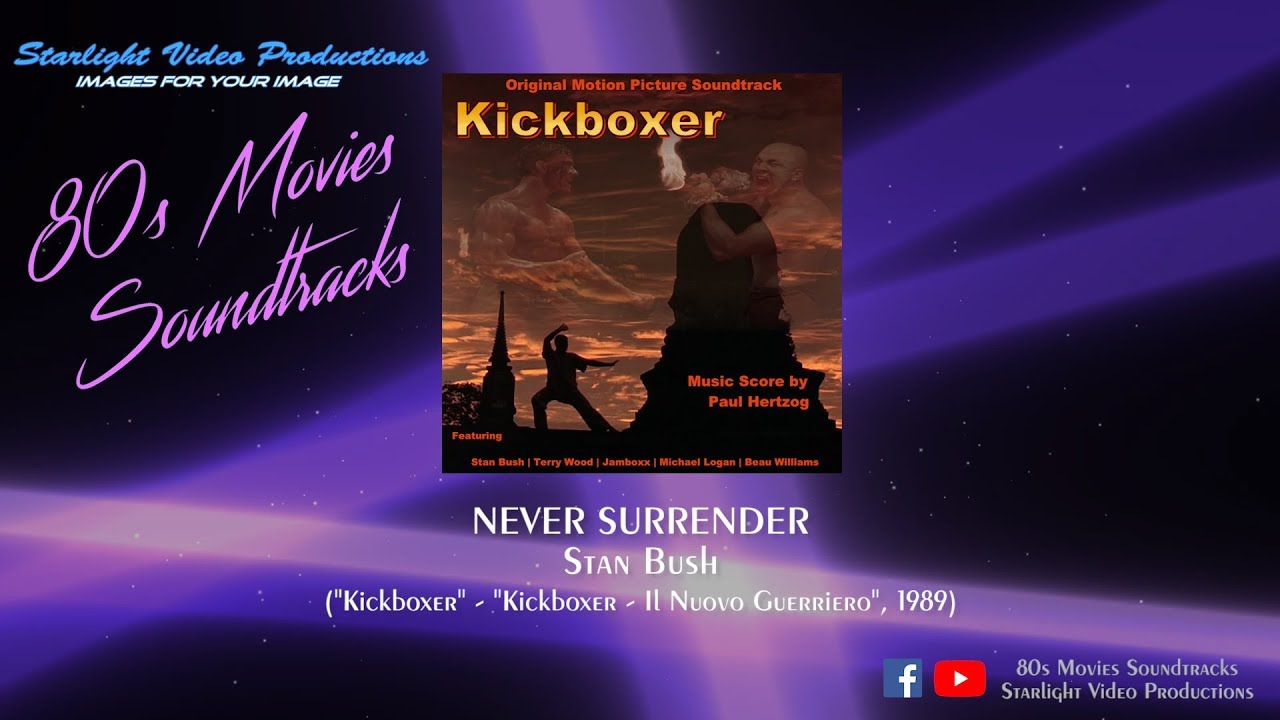 Never Surrender - Stan Bush ("Kickboxer", 1989) - YouTube