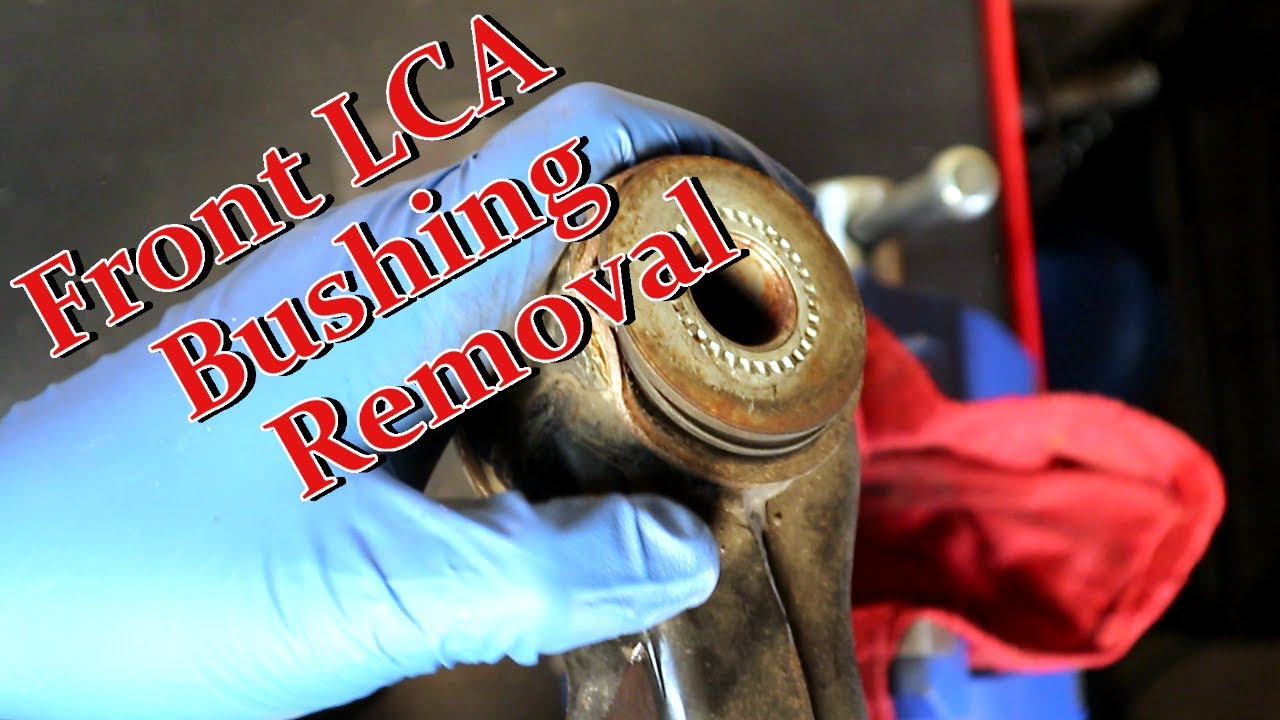 Front LCA Bushing Removal - YouTube