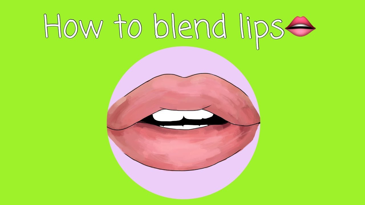 How To Blend In 👄 Lips - YouTube