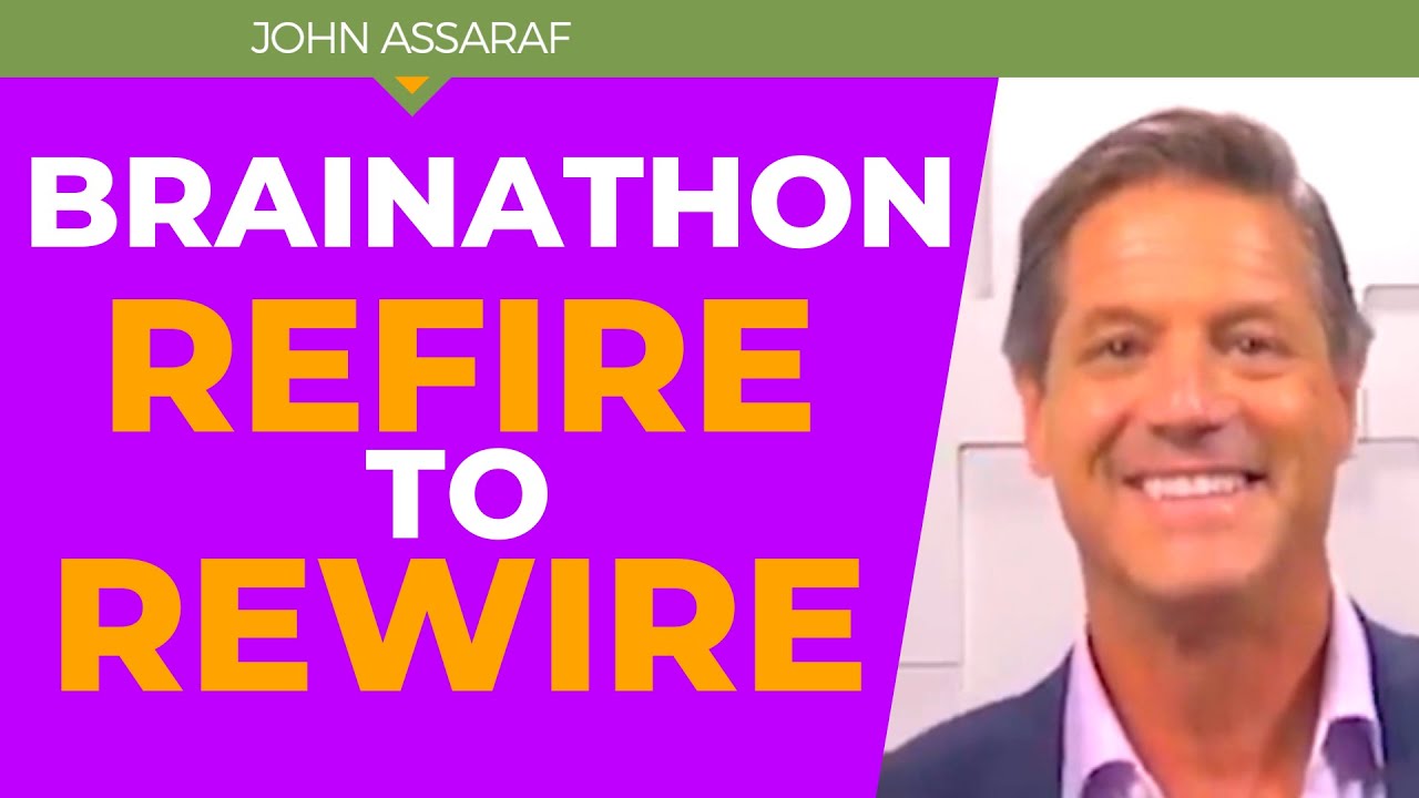BrainAThon with Sarah McKay : Refire to Rewire - John Assaraf - YouTube