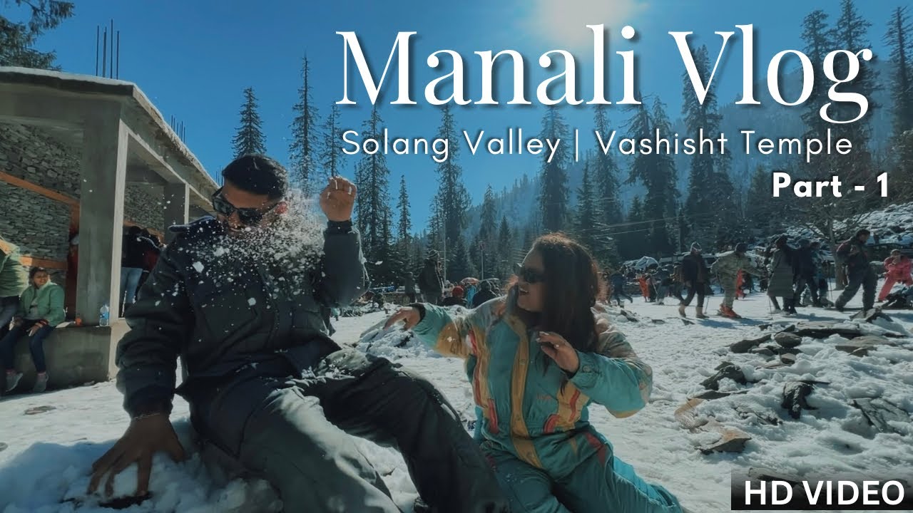 Manali Vlog | Manali Tour Video in Hindi | Solang Valley | Manali ...