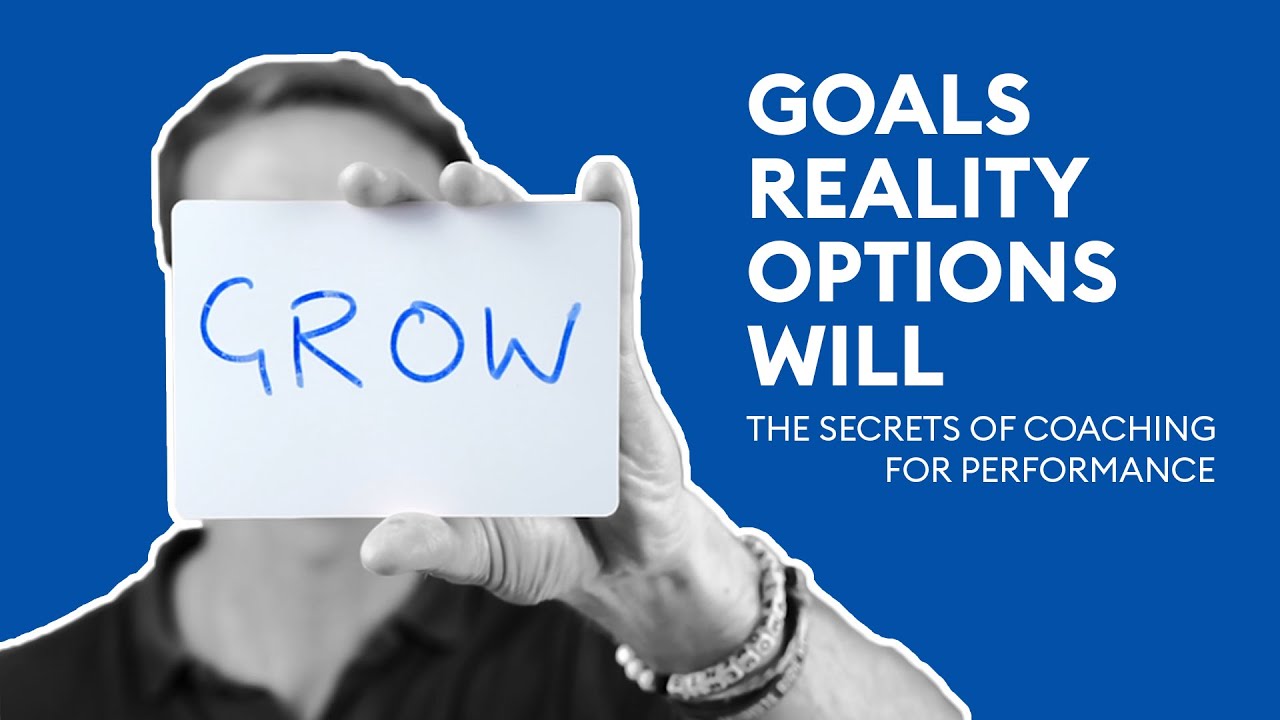 The GROW Model — The Secrets of Coaching for Performance - YouTube