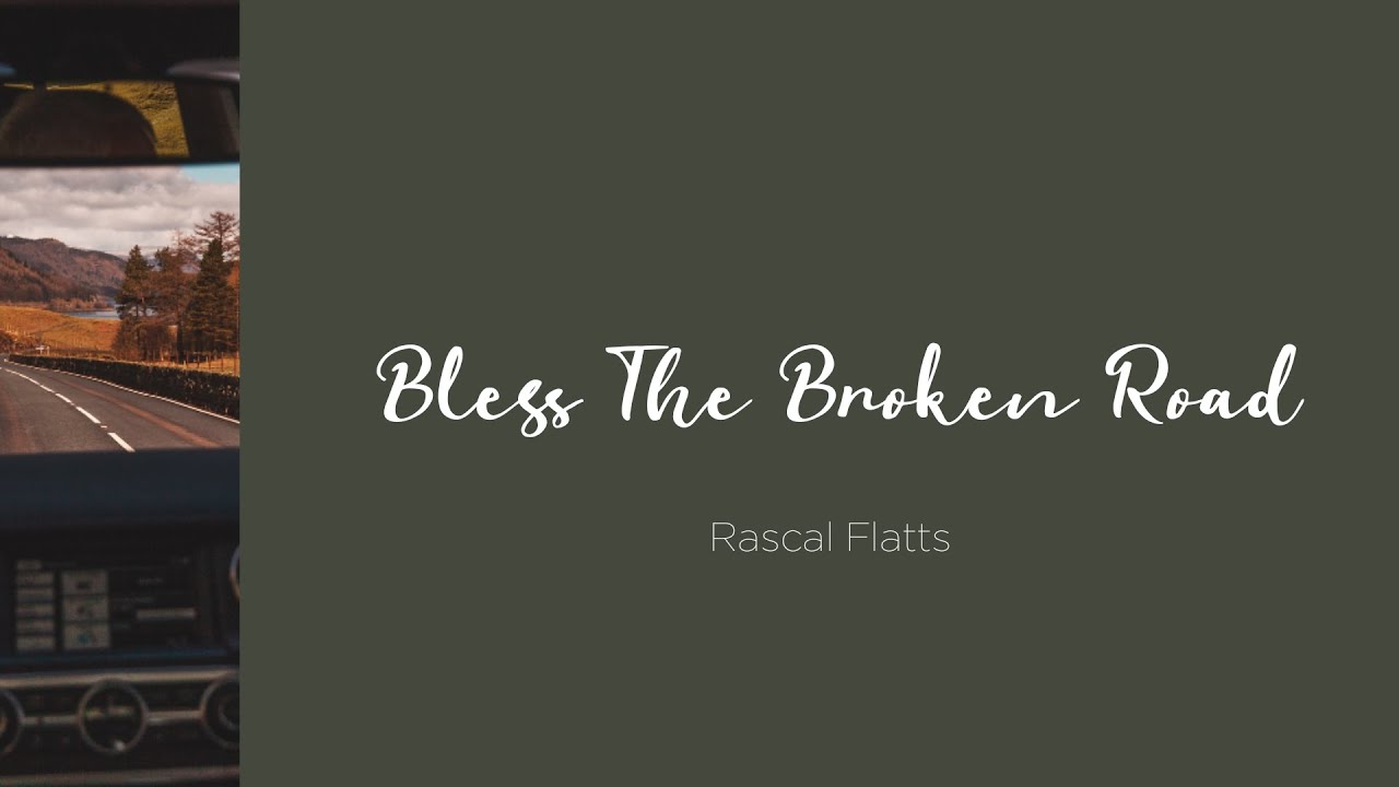 Bless the Broken Road(lyrics)-Rascal Flatts/Aesthetic Music - YouTube