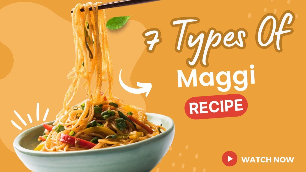 7 Types Of Maggi Recipe | Special Spicy Masala Maggi | Cheesy Maggi ...