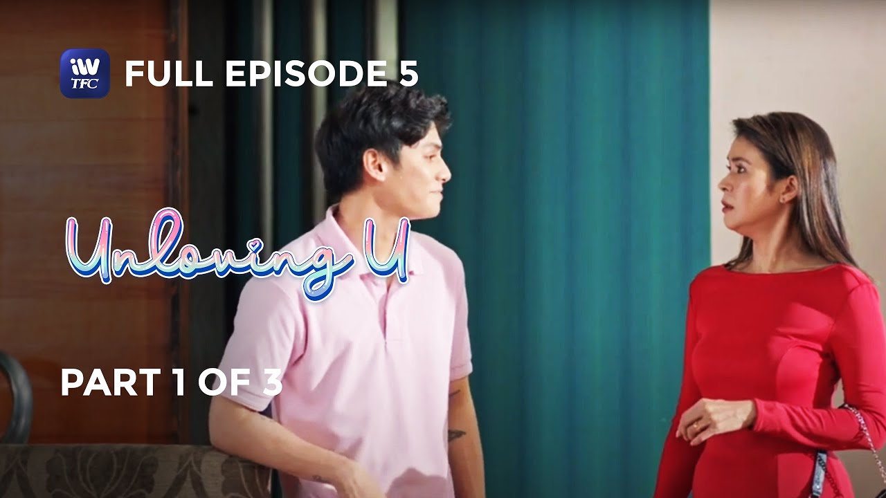 Unloving U | Episode 5 | Part 1 of 3 | IWantTFC Originals Playback ...