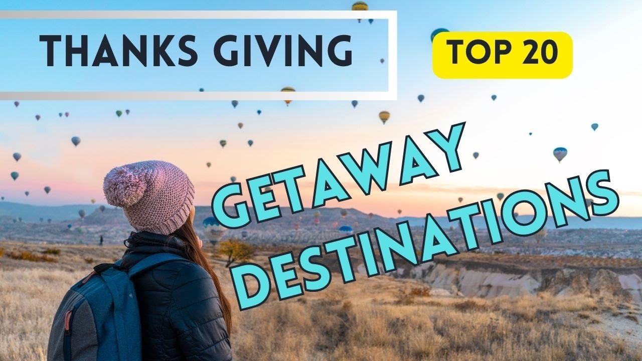 Escape the Ordinary with These 20 AMAZING Thanksgiving Getaways! - YouTube