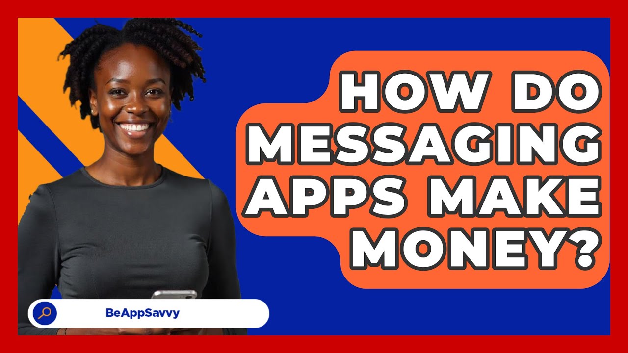 How Do Messaging Apps Make Money? - Be App Savvy - YouTube