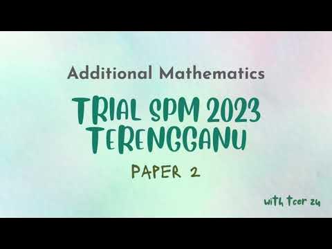 SPM Trial Add Math Terengganu 2023 - Paper 2 - YouTube
