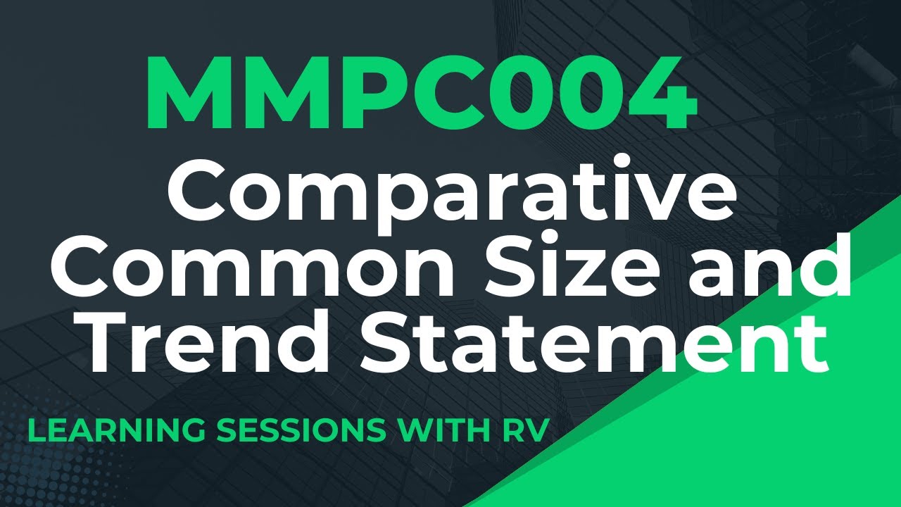 MMPC004 Chapter 13 Comparative Common Size & Trend Statement | IGNOU ...