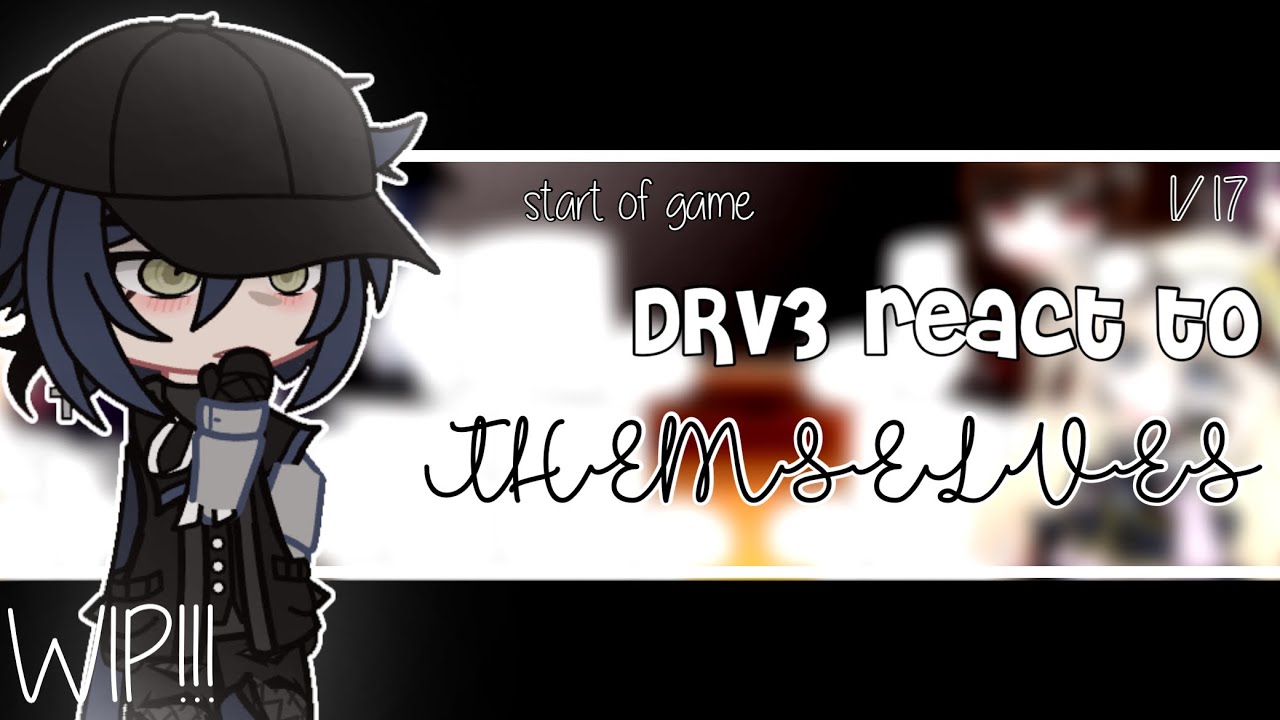 [🎀] Start of game DRV3 react to themselves 1/17 WIP!!! - YouTube