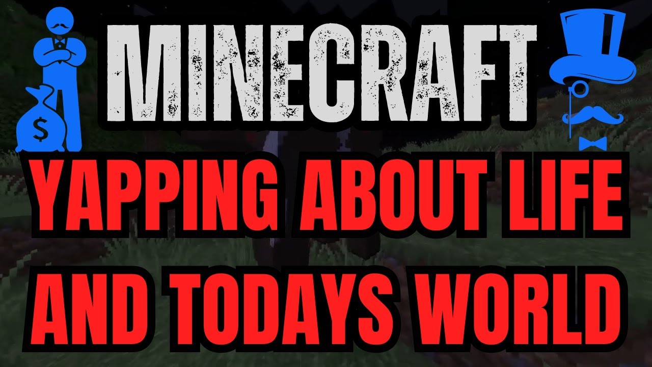PLAYING MINECRAFT AND TALKING ABOUT THE WORLD - YouTube