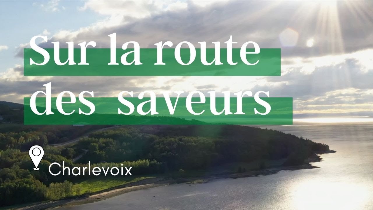 La route des saveurs - Charlevoix - YouTube