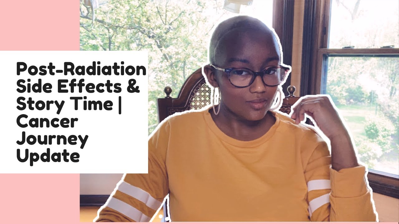 Post-Radiation Side Effects & Story Time | May Cancer Journey Update ...
