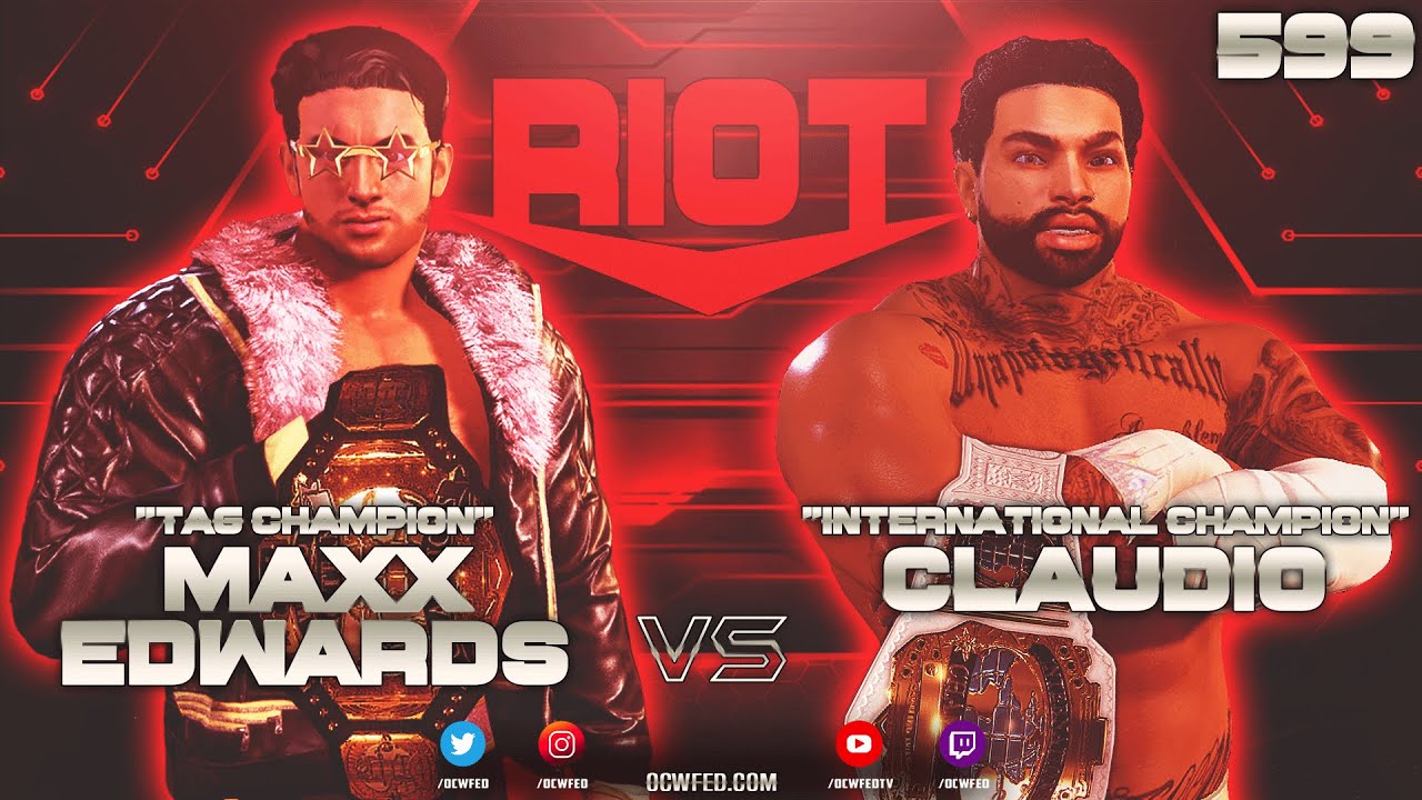 WWE 2K - "CHAMP vs CHAMP" Maxx Edwards vs CLAUDIO - OCW Riot 599 - YouTube