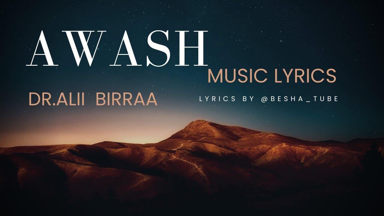 ALI BIRRA 'AWASH' NEW OROMO MUSIC LYRICS 2024 | Official Music Lyrics ...