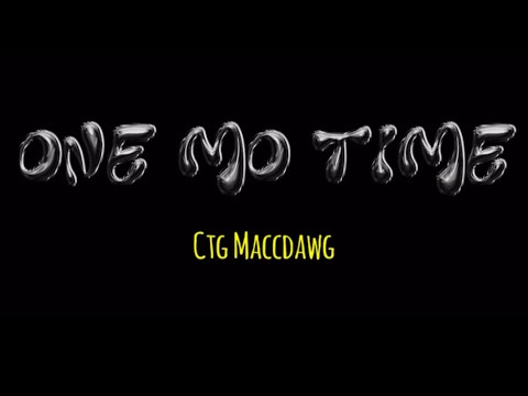 Ctg Maccdawg - One Mo Time (Official Music Video) - YouTube
