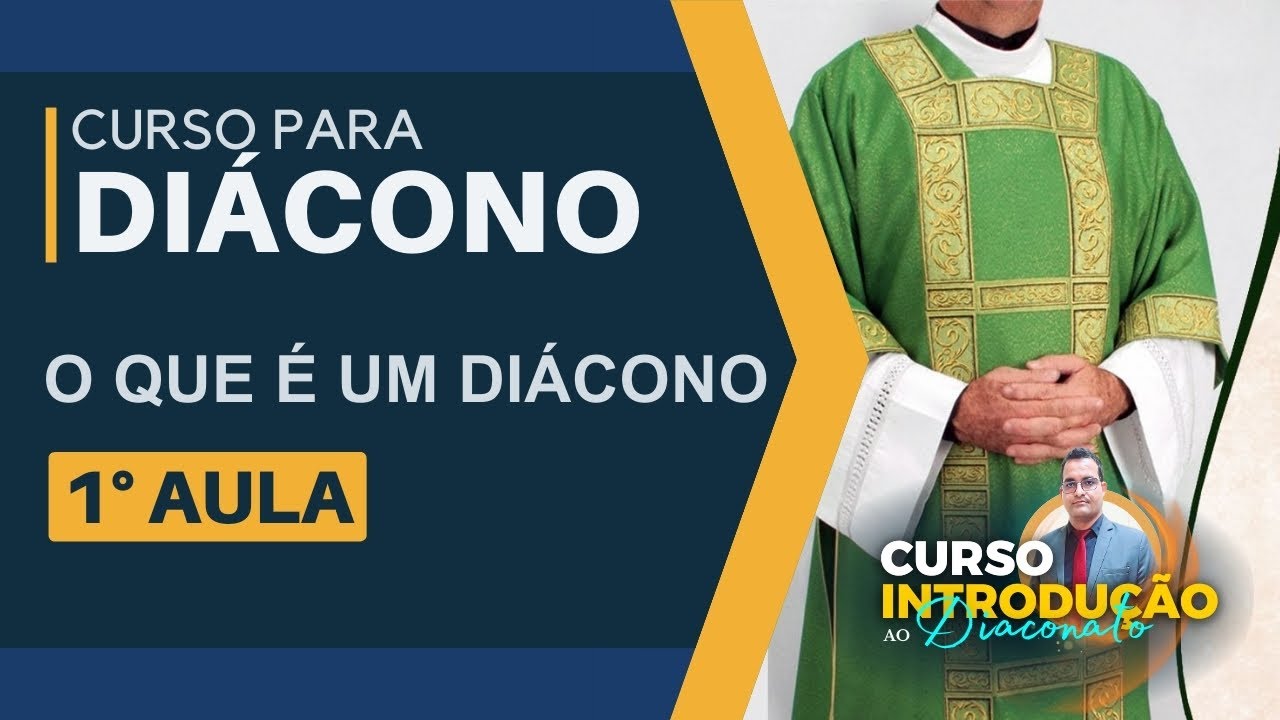 CURSO INTRODUÇÃO AO DIACONATO: 1° AULA: O QUE É O DIÁCONO? A ORIGEM DO ...