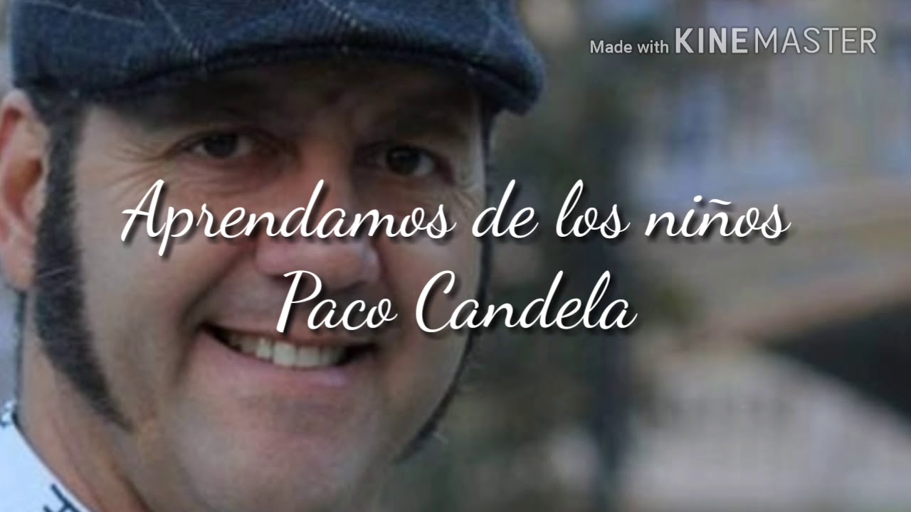 Aprendamos de los niños | Paco Candela | Letra - YouTube