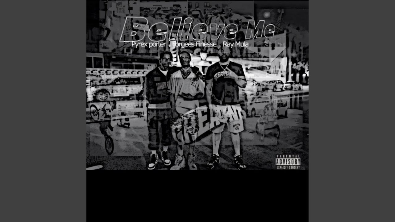 Believe Me (feat. Forgees Finesse & Pyrex Porter) - YouTube