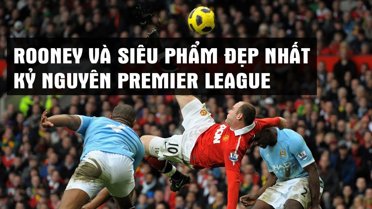 Rooney và siêu phẩm đẹp nhất kỷ nguyên Premier League - YouTube