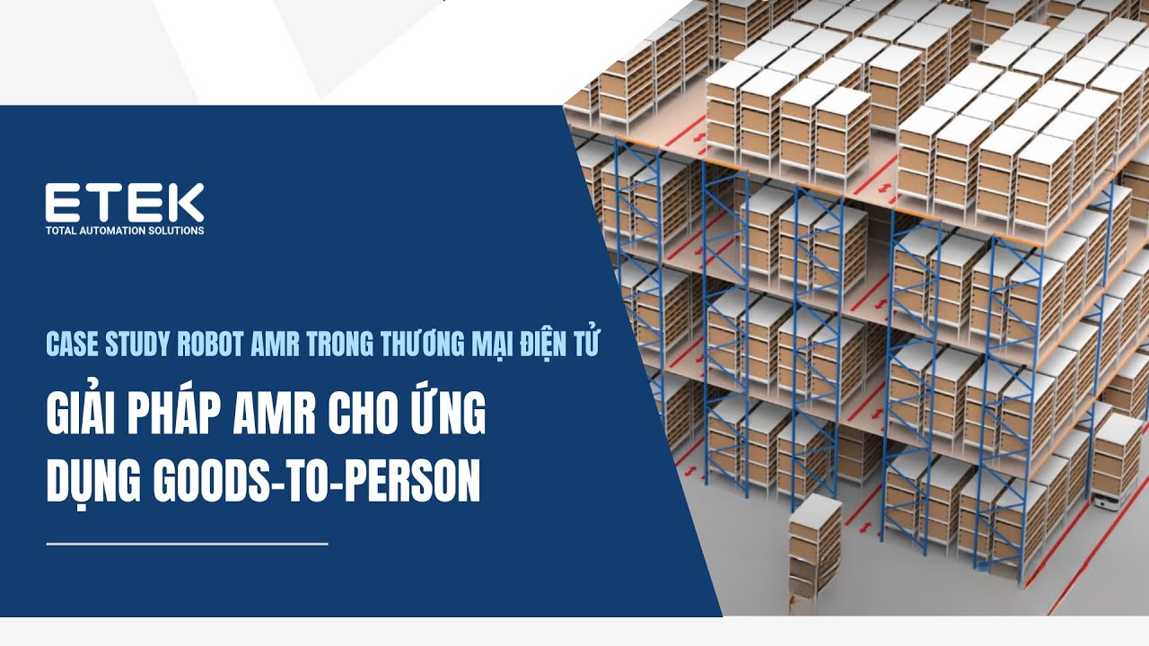 Case study Robot AMR trong Thương mại điện tử | Giải pháp AMR cho ứng ...