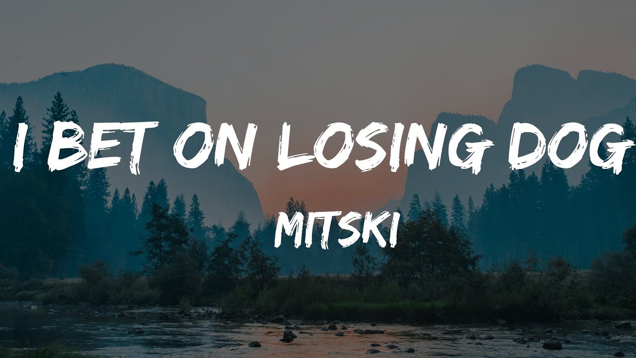 Mitski - I Bet On Losing Dog (Lyrics) - YouTube