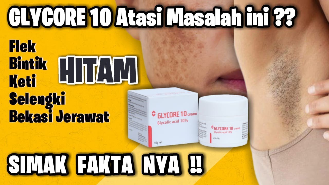 GLYCORE 10 BENERAN BISA MENGATASI FLEK HITAM ??🤔🧐 SIMAK FAKTA LENGKAP ...