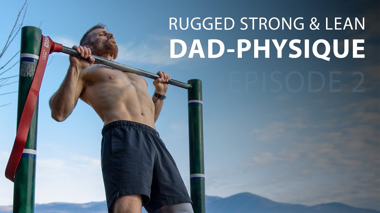 The SECRET to Carving a Rugged Strong & Lean Dad-Physique (E02) - YouTube