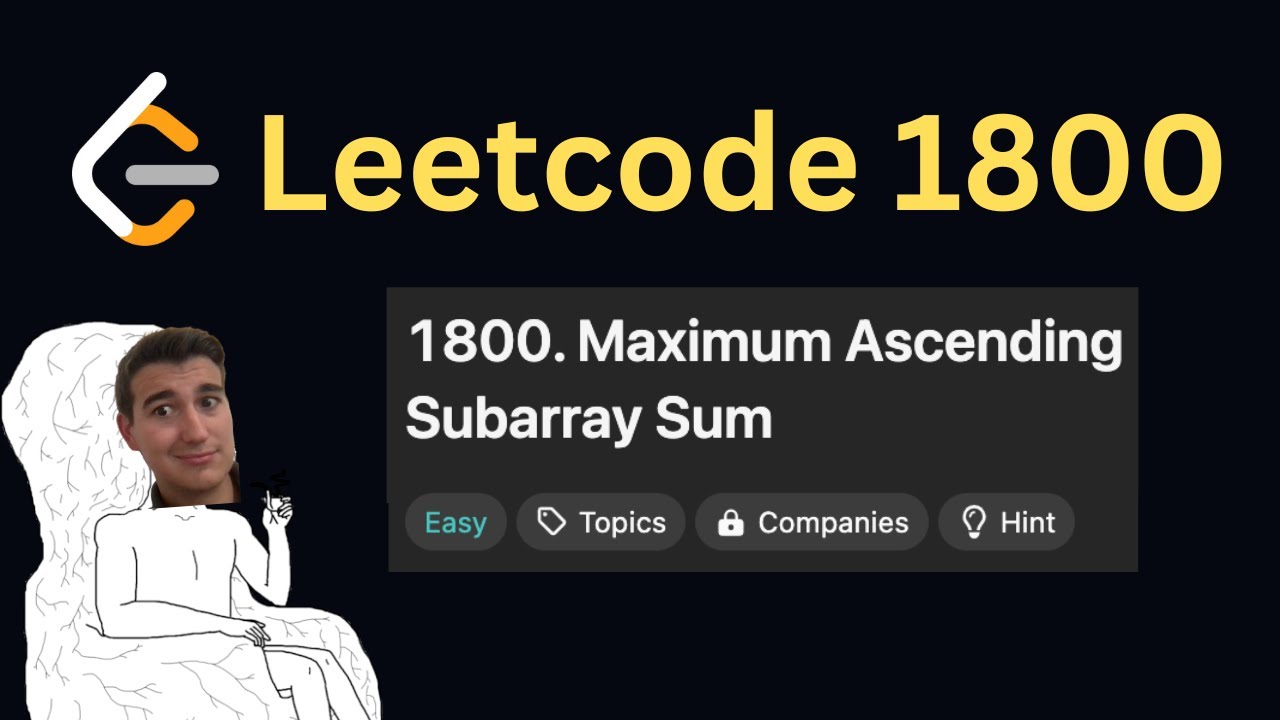Daily Leetcode Challenge Day 203 Maximum Ascending Subarray Sum Youtube