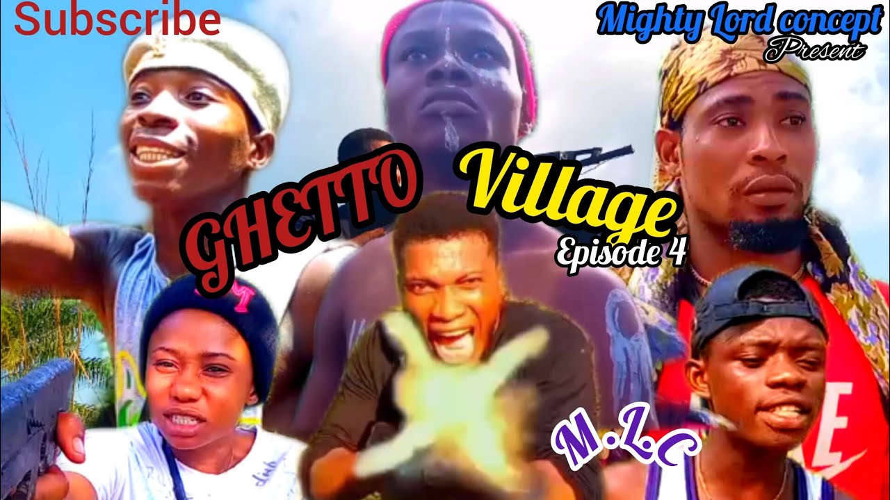 GHETTO VILLAGE Episode 4 (FULL MOVIE)@mighty Lord concept - YouTube