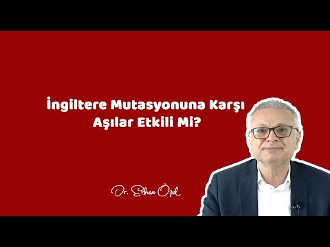 İNGİLTERE MUTASYONUNA KARŞI AŞILAR ETKİLİ Mİ ? (Antikor Baktırmak Gerekli Mi?) - Dr. Erhan Özel