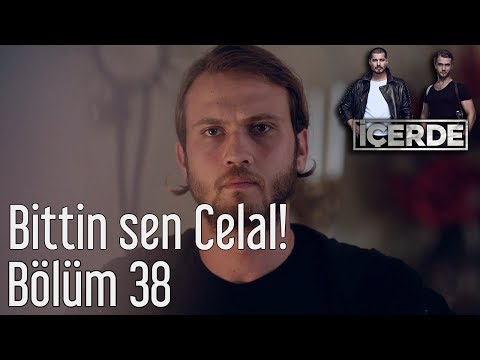 İçerde 38. Bölüm - Bittin Sen Celal!