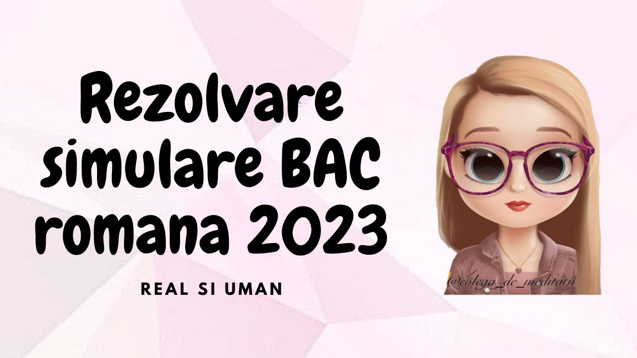 REZOLVARE SIMULARE BAC ROMANA 2023 | TOATE PROFILURILE - YouTube