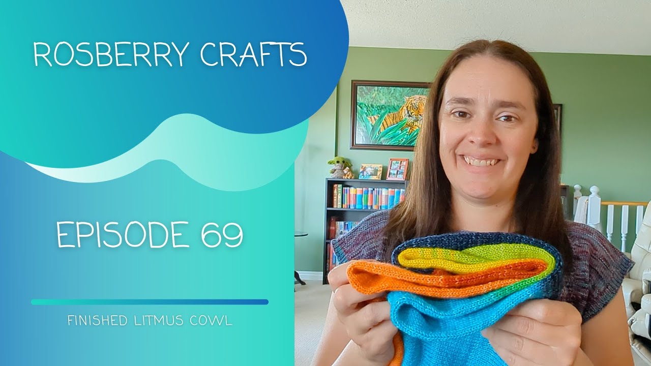 Episode 69 - Finished Litmus Cowl from Rosberry Crafts - YouTube