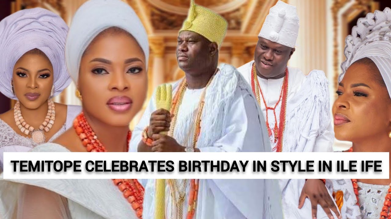 ILE IFE CELEBRATES AS TEMITOPE ADDS ANOTHER YEAR - YouTube
