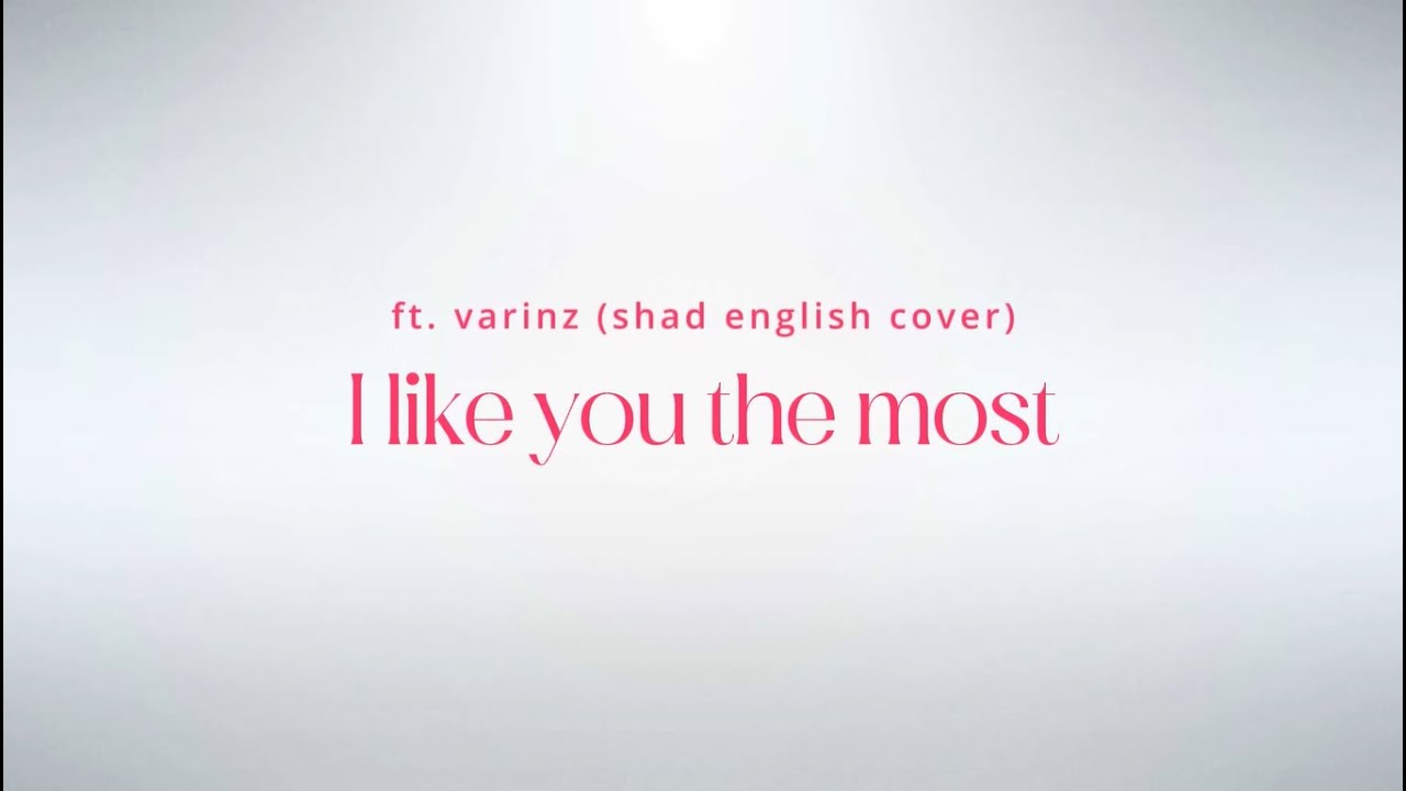 I like you the most (english lyrics) ft. varinz - YouTube