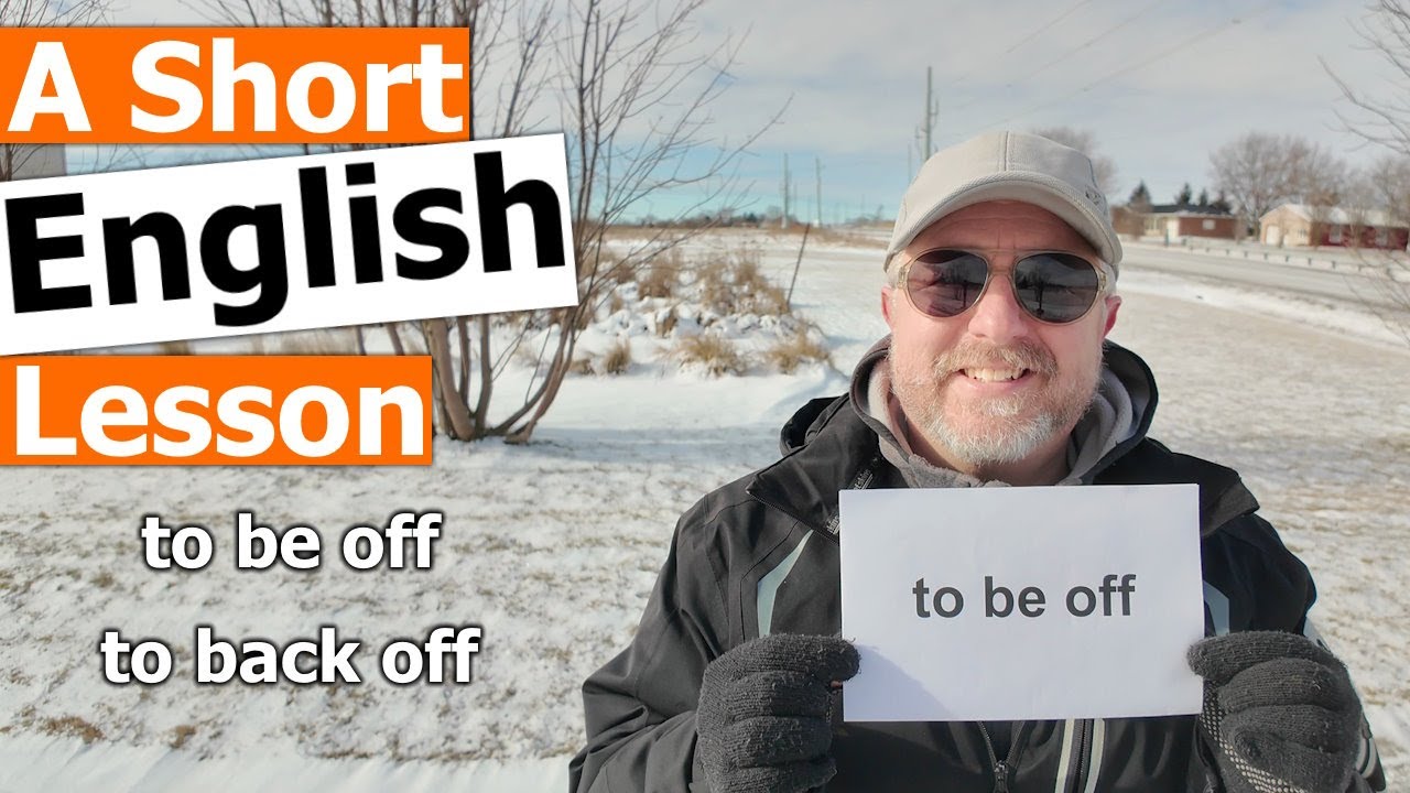 Learn the English Phrases "to be off" and "to back off" - YouTube