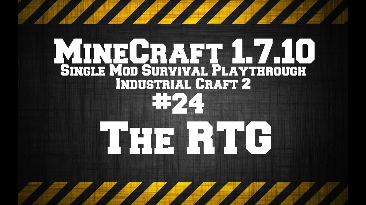 MineCraft 1.7.10 Single Mod Survival Game IC2. #24 RTG - YouTube