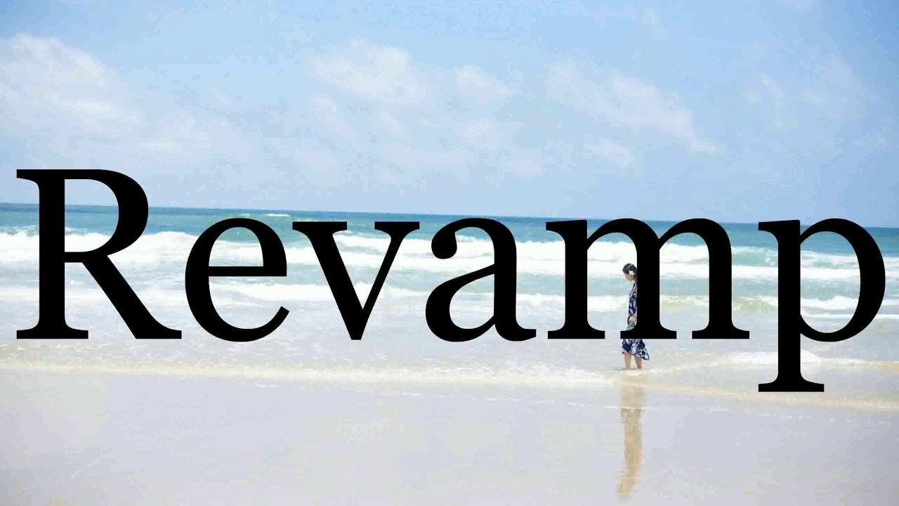 How To Pronounce Revamp🌈🌈🌈🌈🌈🌈Pronunciation Of Revamp - YouTube