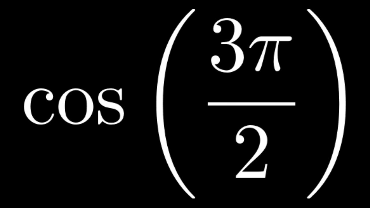 Compute Cos 3pi 2 YouTube Compute Cos 3pi 2 YouTube